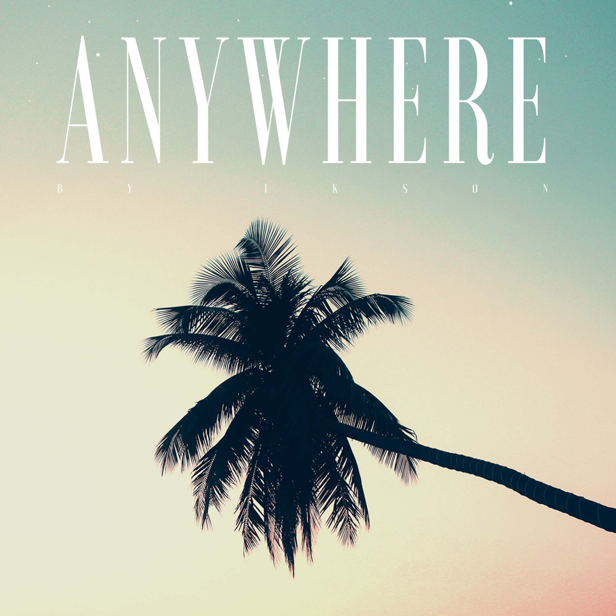 Anywhere by Ikson - Tropical House music track with Energetic vibes