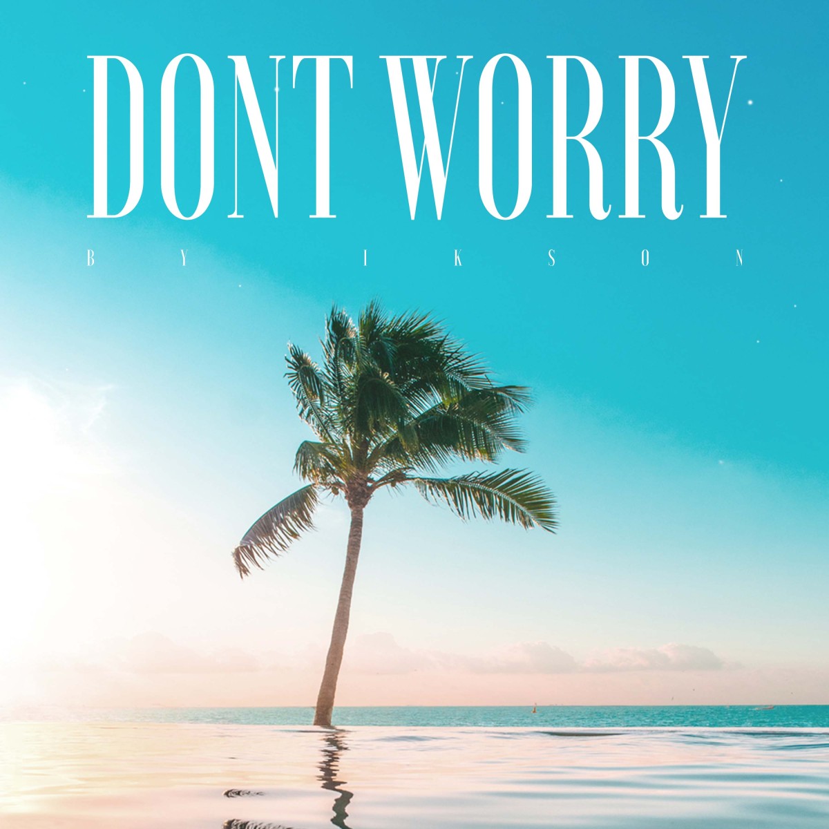 Dont Worry by Ikson - Tropical Bass music track with Energetic vibes